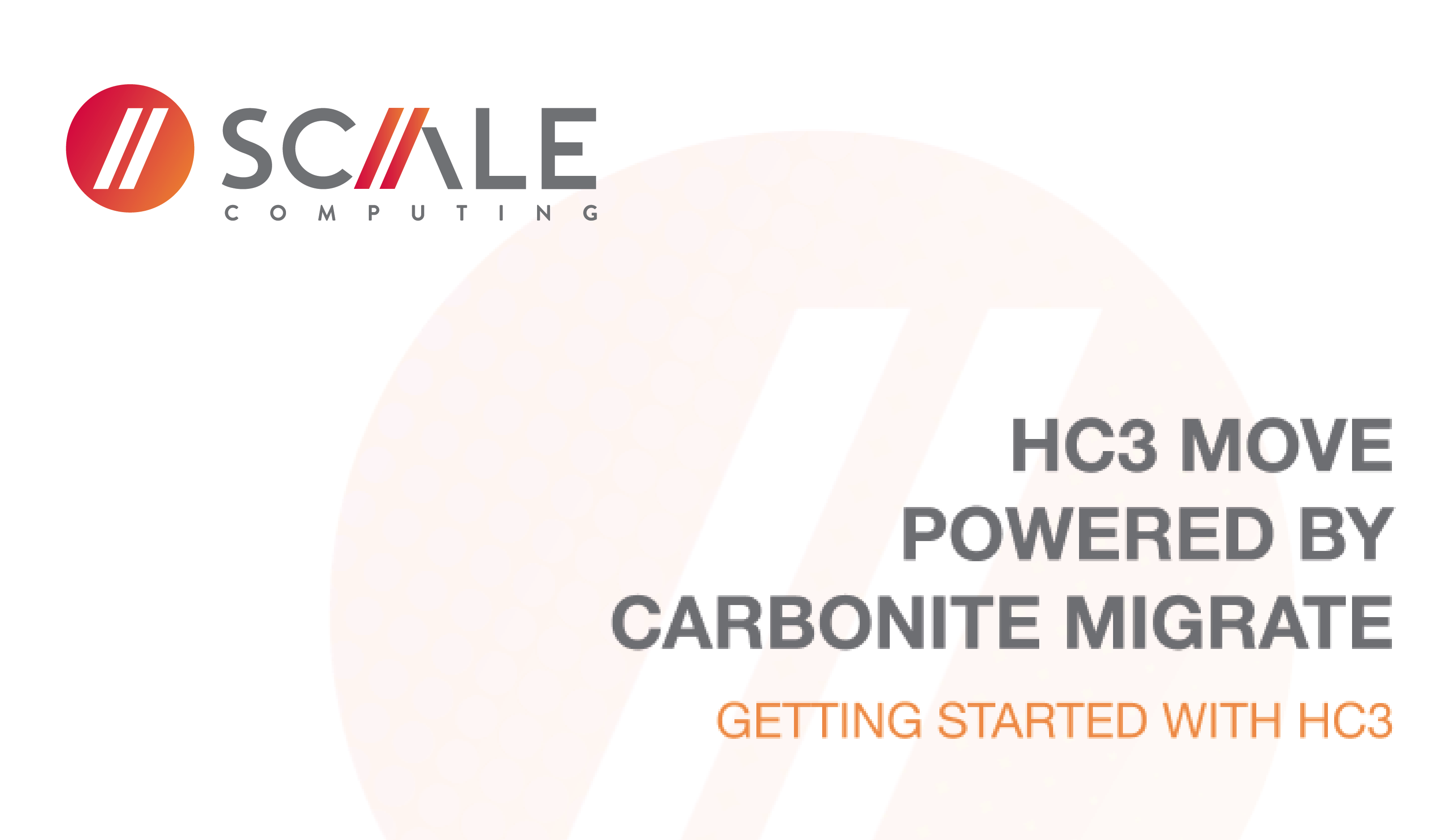 HC3 MOVE POWERED BY CARBONITE MIGRATE GETTING STARTED WITH HC3 – Scale ... HC3 MOVE POWERED BY CARBONITE MIGRATE GETTING STARTED WITH HC3 – Scale ...