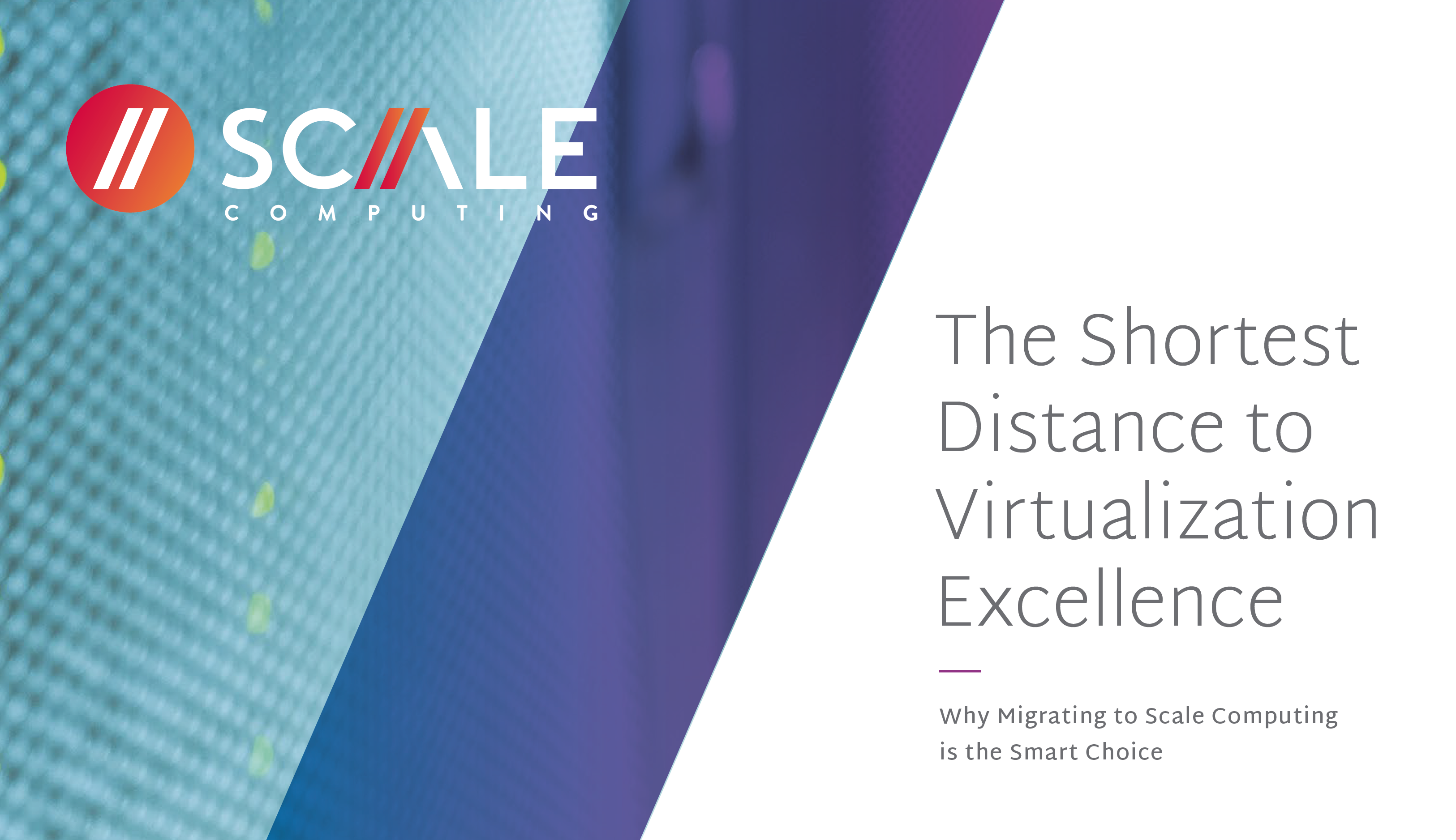 The Shortest Distance to Virtualization Excellence – Scale Computing